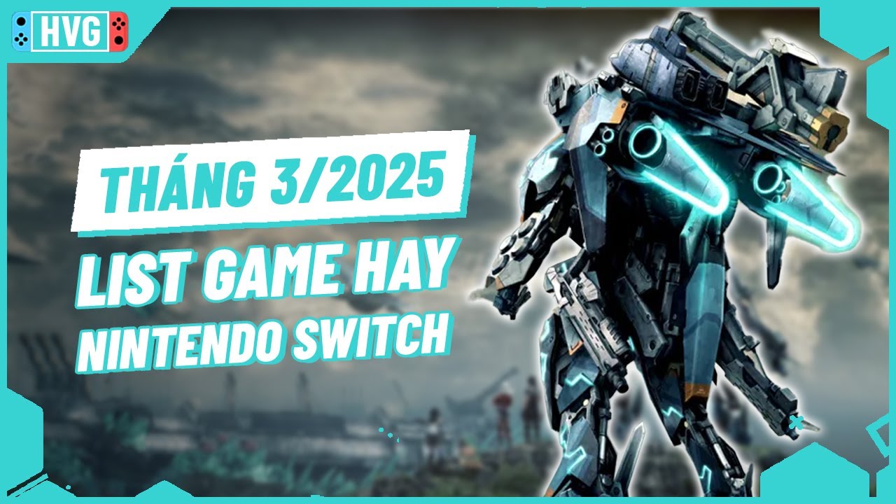 Top Game Nintendo Switch Cực Hay Sẽ Phát Hành Tháng 3/2025 - Học Viện ...